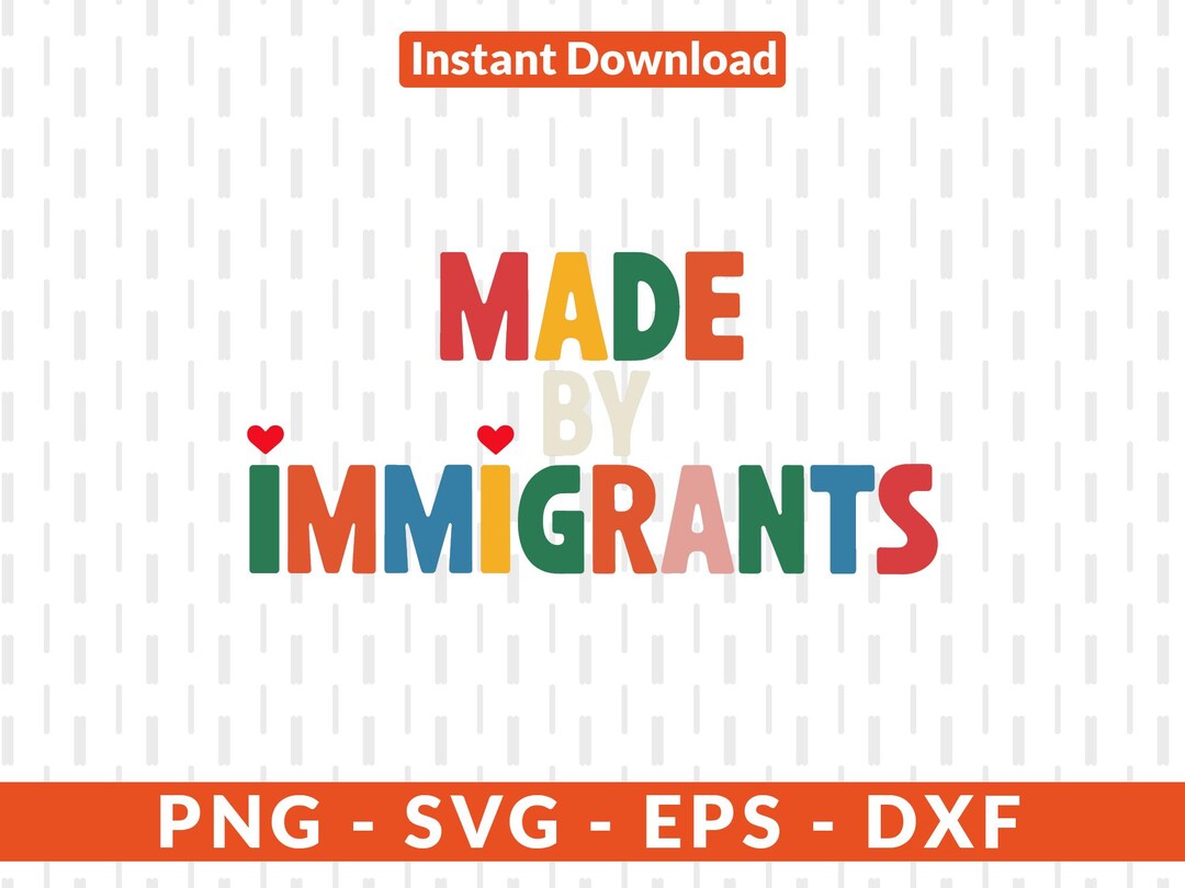 Made by Immigrants Svg Png, Proud Immigrant Svg, Immigrants Svg ...