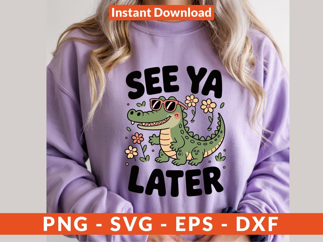 See Ya Later Alligator Svg, See Ya Later T-shirt, Funny Animal Png ...