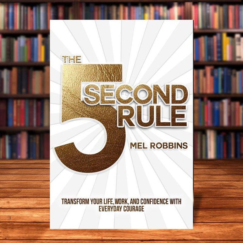 The 5 Second Rule: Transform Your Life, Work, and Confidence With ...