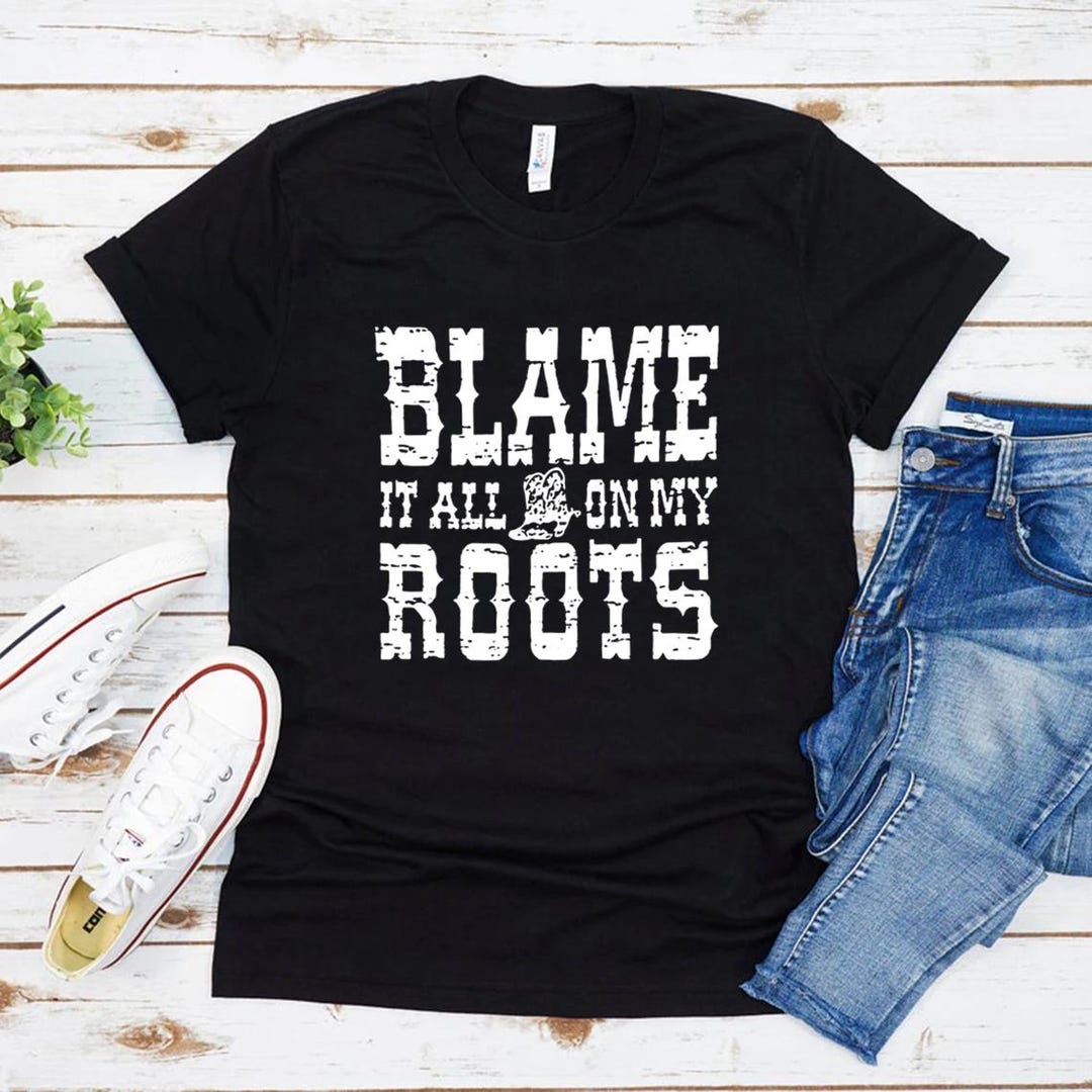 Blame It All on My Roots Shirt, Vintage Band Tee, Desert Shirt, Country ...