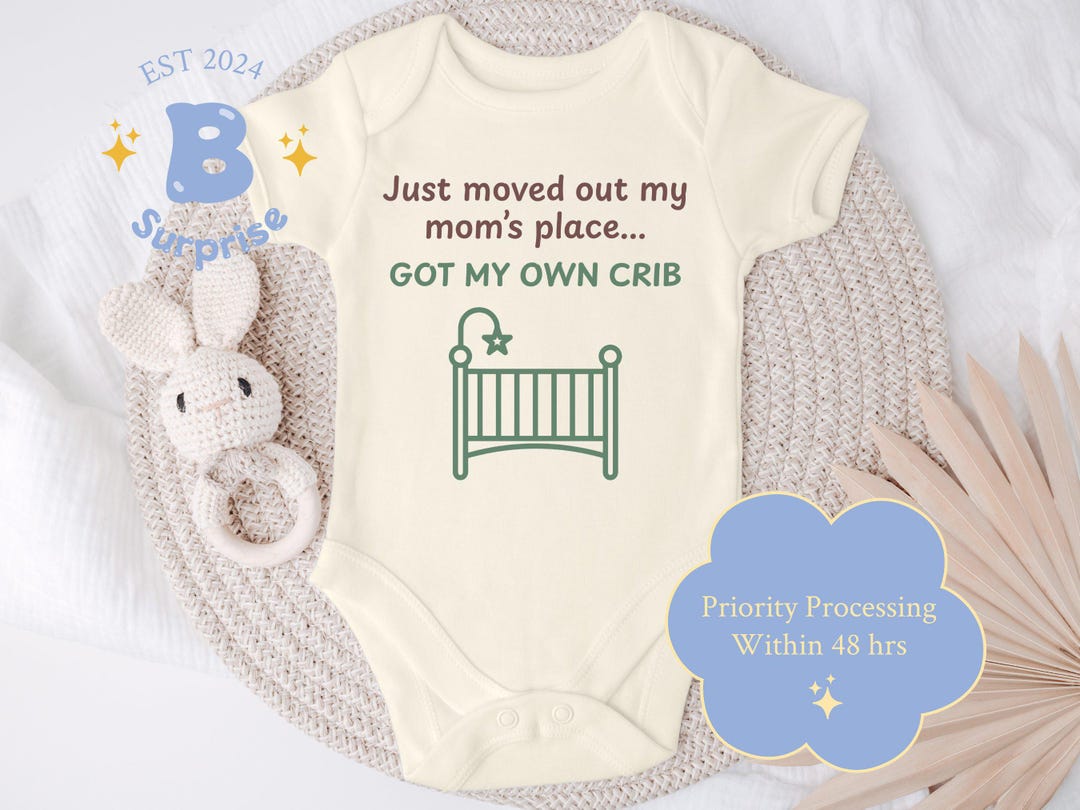 Just Moved Out My Mom's Place Onesie® | Got My Own Crib Baby Bodysuit | Funny Infant Bodysuit ...