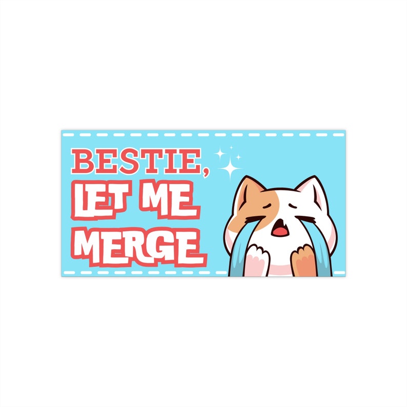 Bestie, Let Me Merge - Crying Kitty - Kawaii - Bumper Stickers - Etsy