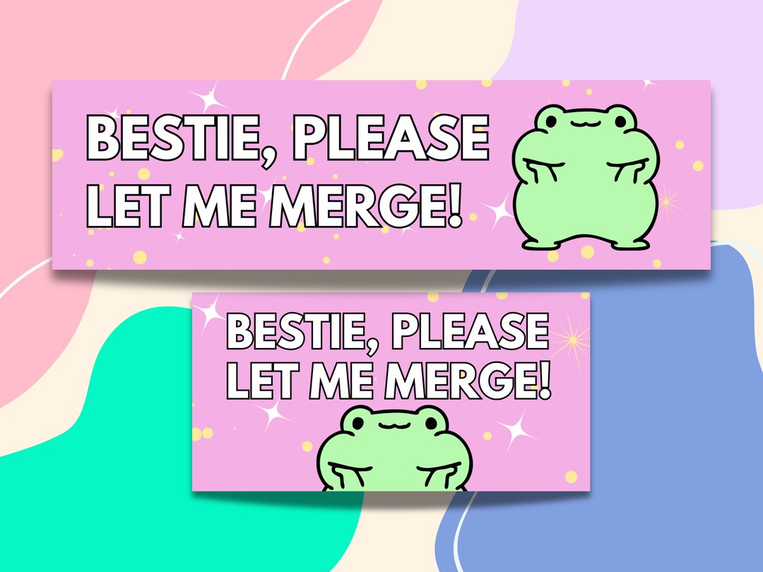 Bestie, Let Me Merge - Cute Cheeky Frog - Bumper Stickers - Etsy