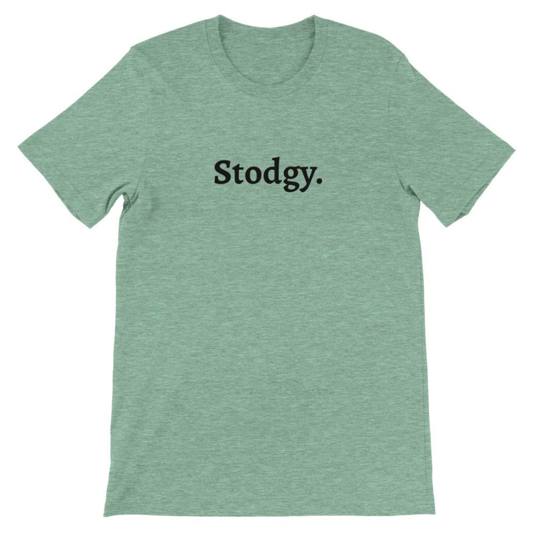 Stodgy, Funny Shirt, Gag Gift, Birthday Present, Hilarious Tshirt ...