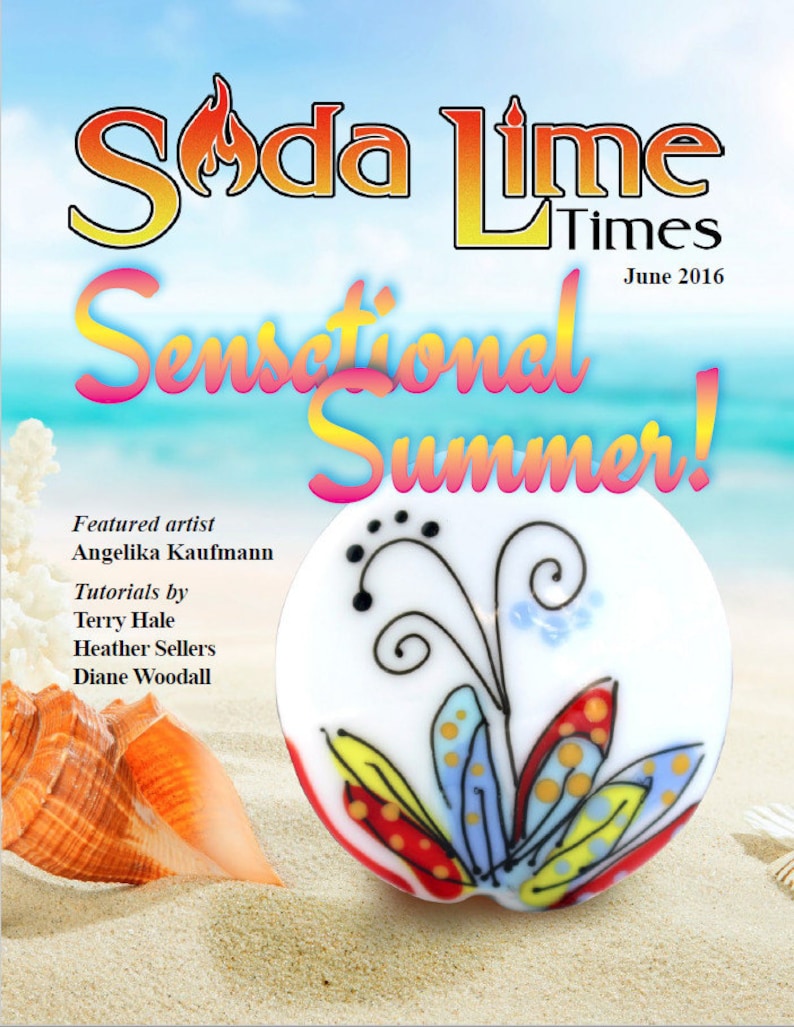 June 2016 Soda Lime Times Lampworking Magazine - Sensational Summer ...