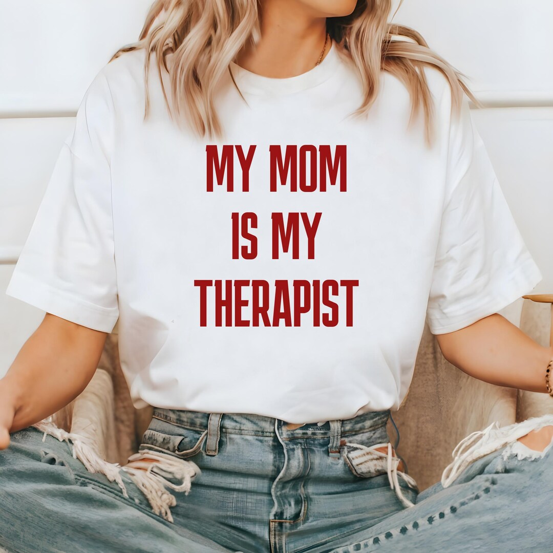 My Mom is My Therapist, Mom Shirt Funny Mom Tshirt Funny Mom Shirt Baby Shower Gift for Mom ...