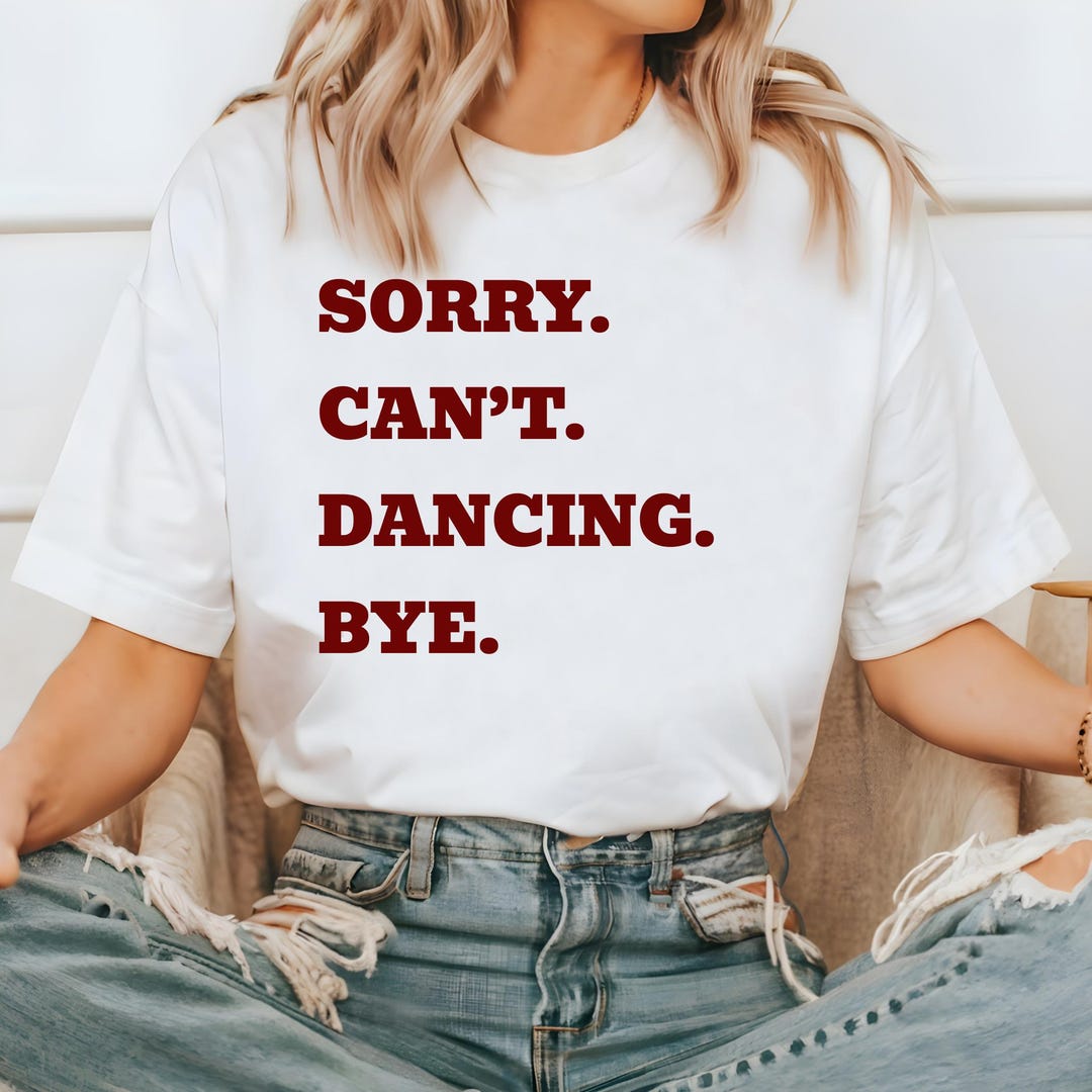 Sorry Can't Dance Bye, Athlete Artist Dancer Shirt, Dancer Shirt, Dance ...