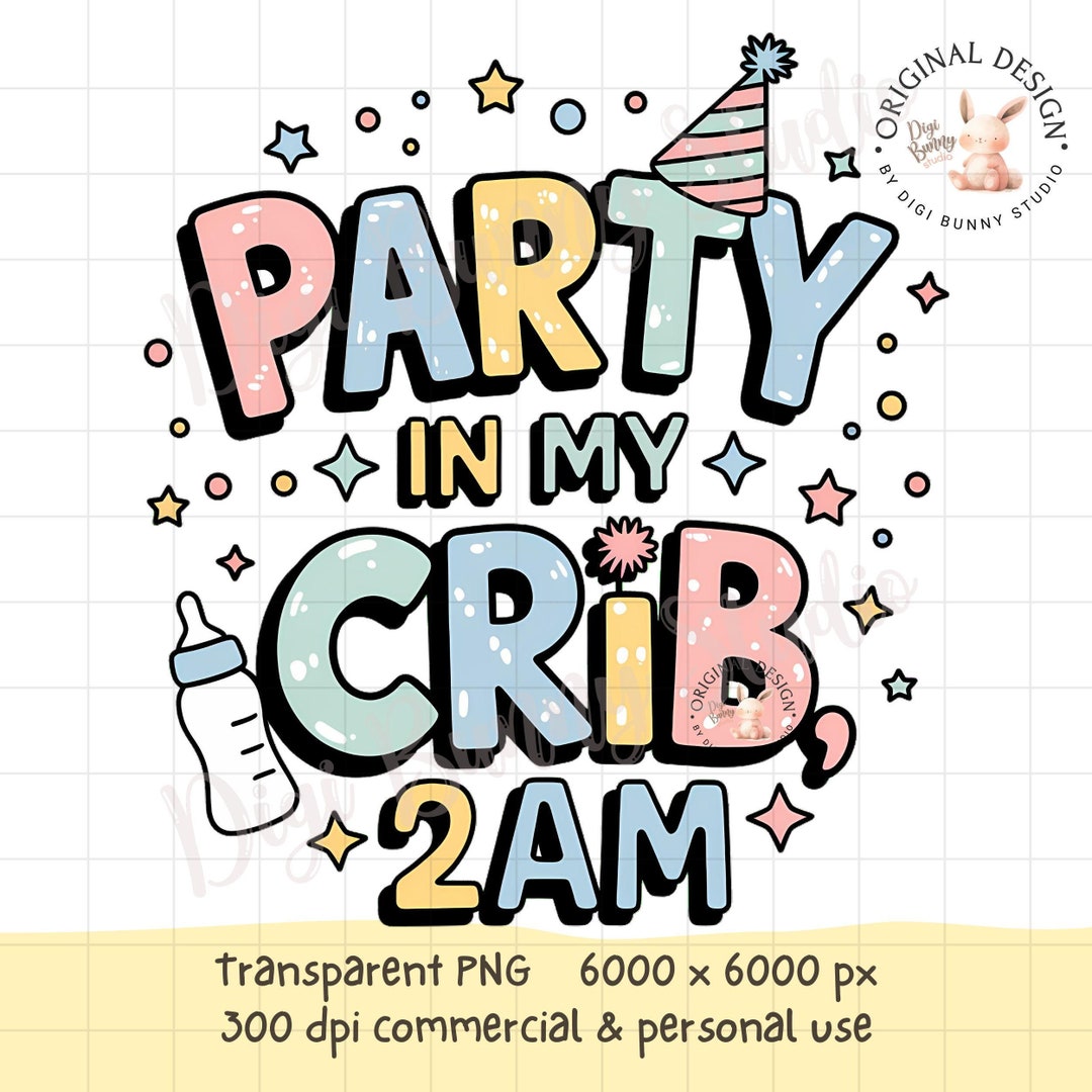Party in My Crib 2AM PNG, Baby Quotes, Baby Png Design, Toddler Png ...