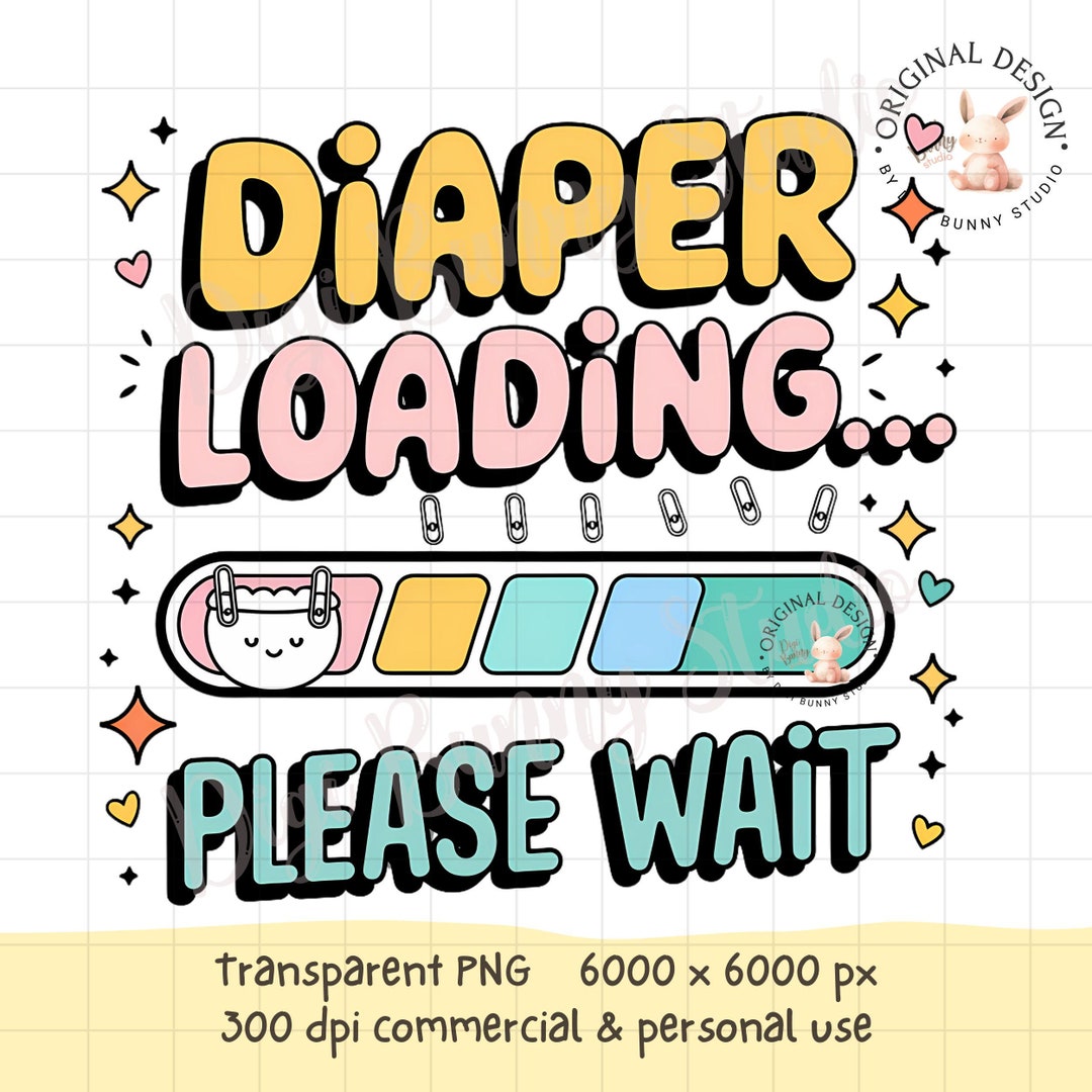 Diaper Loading PNG Baby Quotes, Baby Png Design, Toddler Png, Newborn ...