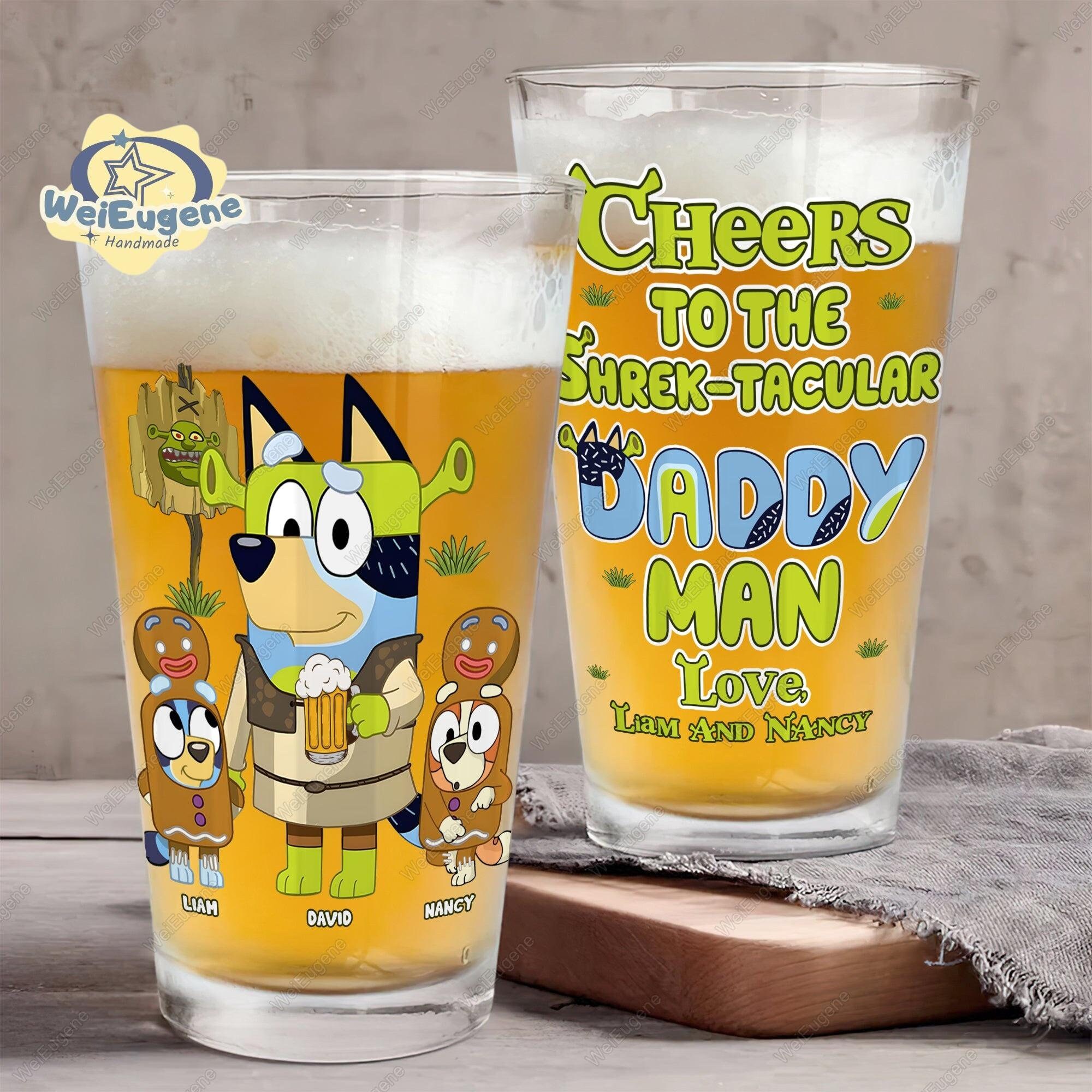 Custom Bluey Shrek Beer Glass, Bluey to Dad From the Reason You Drink ...