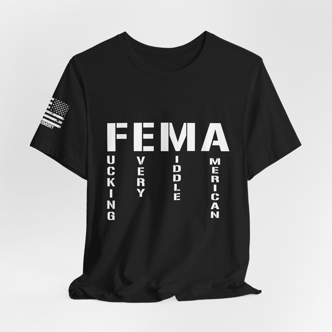FEMA F*cking Every Middle American, Military Shirt, Military, Veteran ...