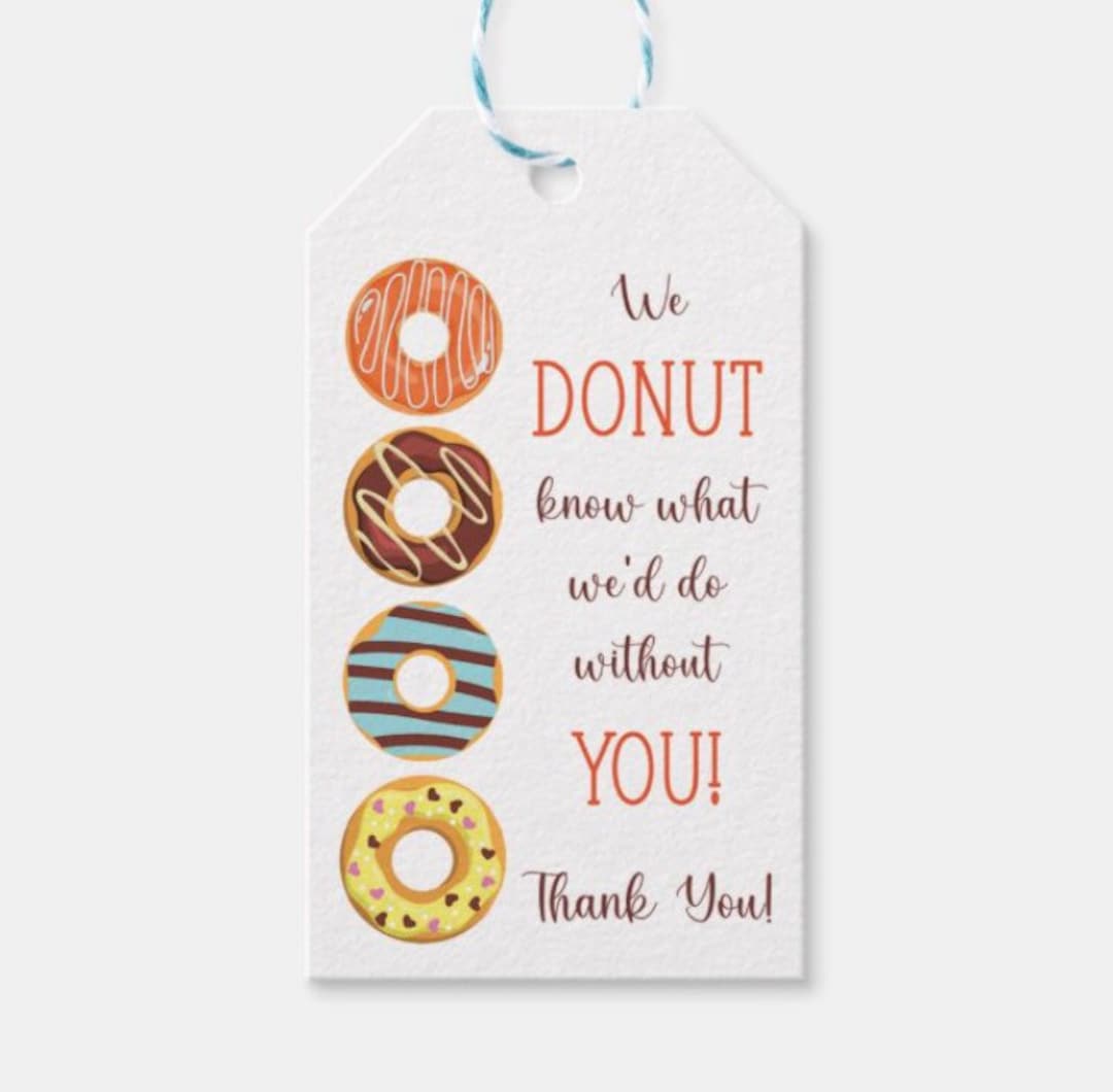 We Donut Know What We'd Do Without You! Thank You Gift Tag Printable ...
