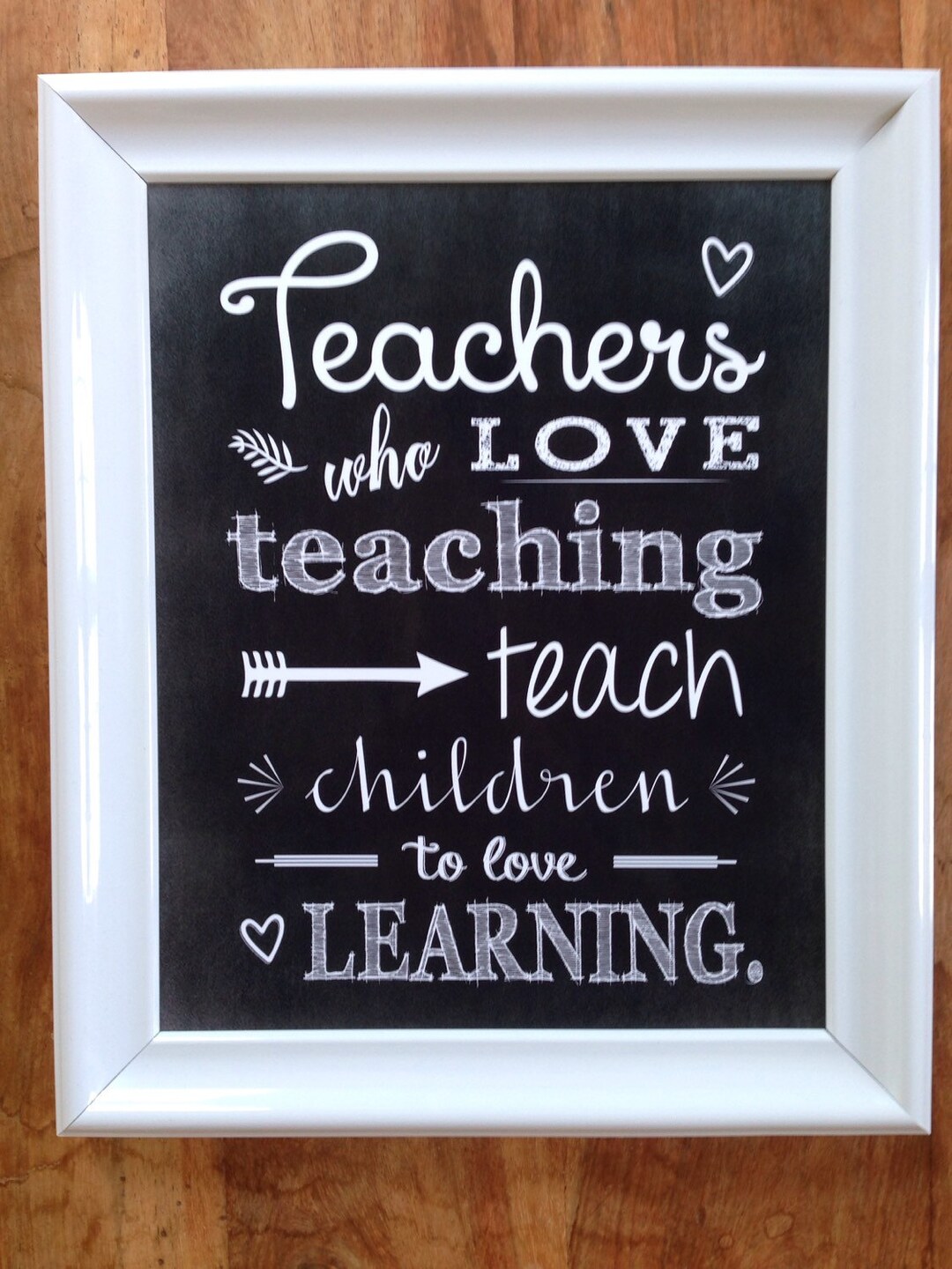 Teachers Who Love Teaching Teach Children to Love Learning, 5"x7 ...
