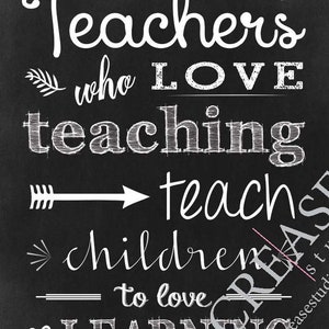 Teachers Who Love Teaching Teach Children to Love Learning, 5"x7 ...
