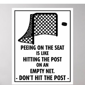 Peeing on the Seat is Like Hitting the Post on an Empty Net. Don't Hit ...