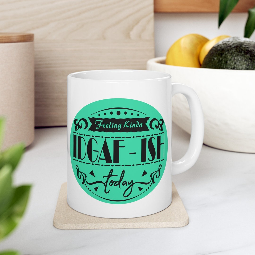 Funny Coffee Mug, IDGAF Mug Gift, Sarcastic Sassy Coffee Cup, Funny ...