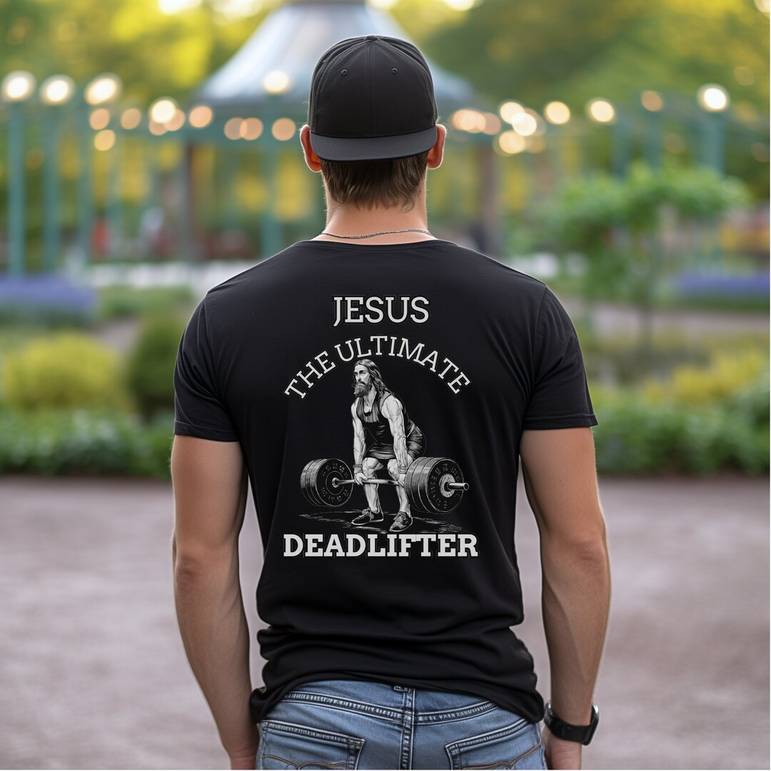 Jesus the Ultimate Deadlifter Shirt, Religious Gym Tshirt, Funny Gym ...