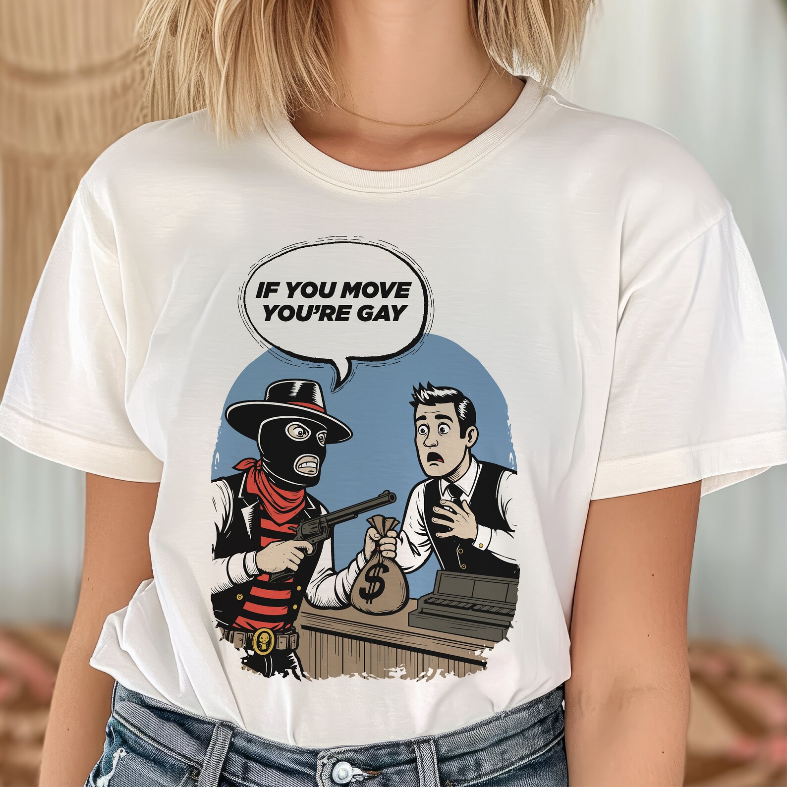 Bad Joke Bank Robbery, Whoever Moves First, Move If Your Gay Shirt ...
