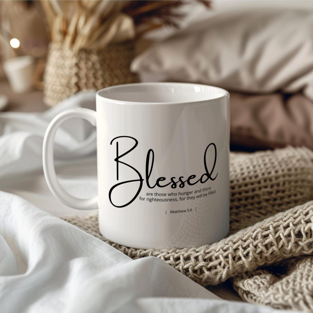 Blessed Christian Mug - Matthew 5:6, Inspirational Drinkware ...