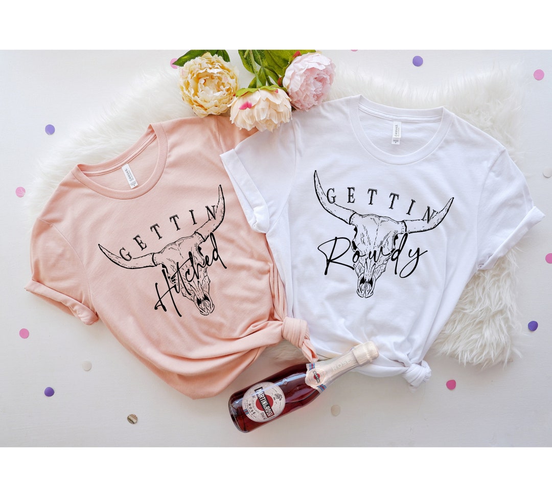 Getting Hitched Rowdy Shirt, Bridal Party Shirt, Western Bachelorette ...