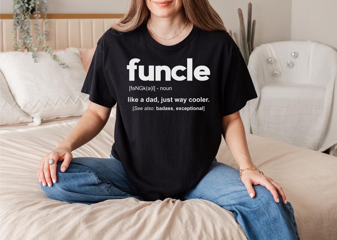 Funcle Definition T-shirt - Like A Dad Just Way Cooler Funny Uncle ...