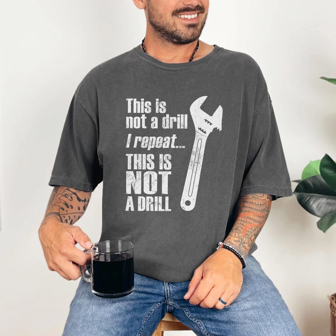 Funny Pun This is NOT A Drill Handyman Wrench T-shirt, Hilarious Tool ...