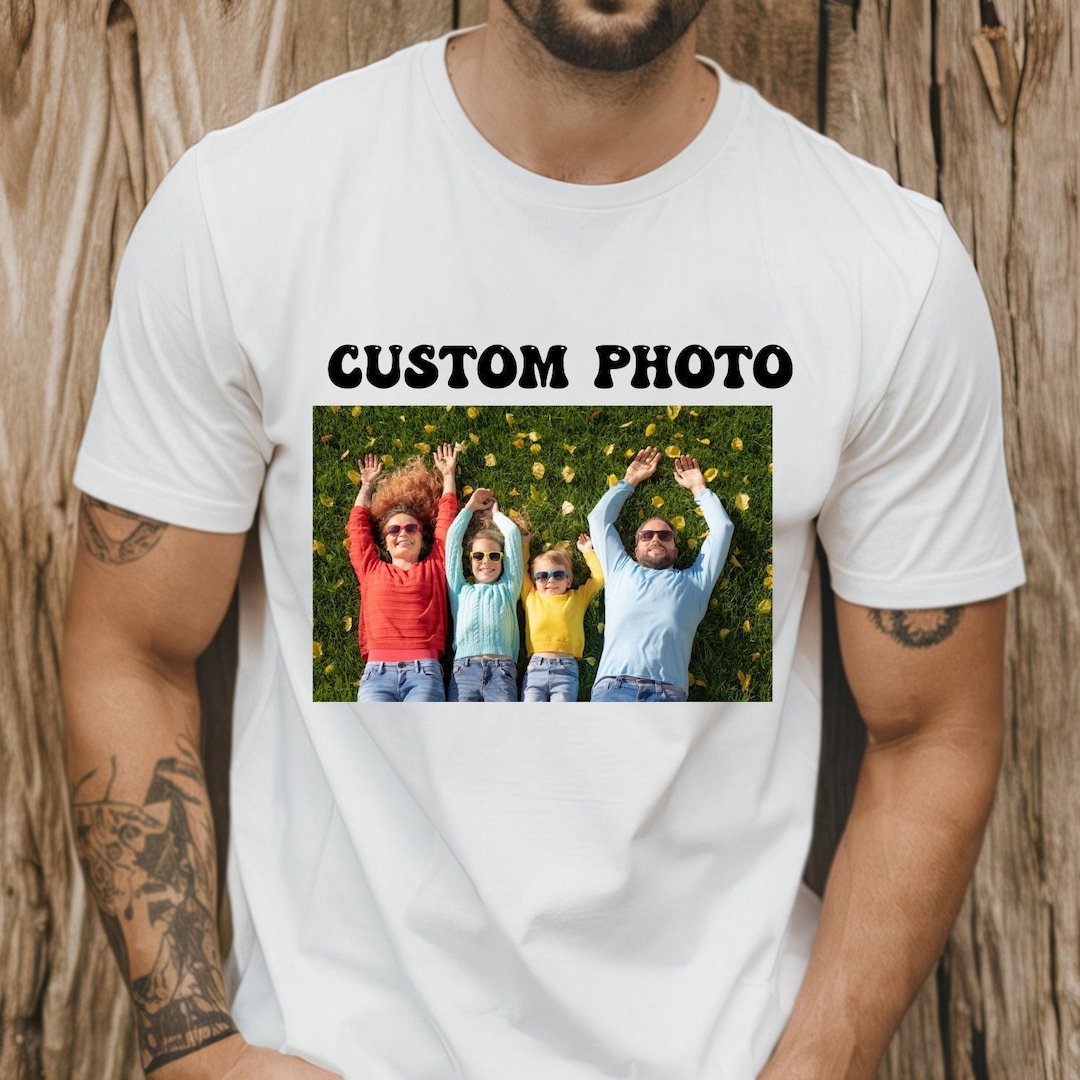 Custom Photo T Shirt for Fathers Day, Your Image Here Shirt, Custom T ...