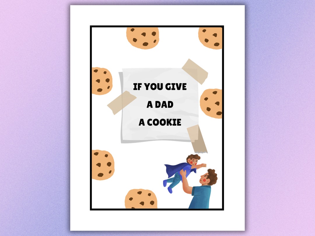 If You Give a Dad a Cookie Digital Download Father's Day Gift, Birthday ...