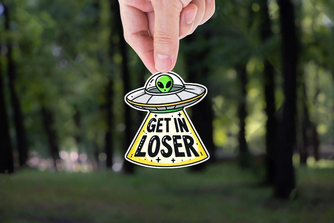 Get in Loser Alien Sticker: Funny Meme UFO Decal - Etsy