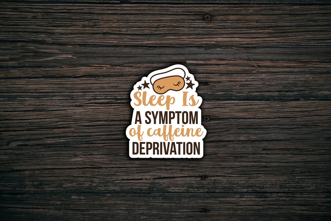 Sleep is A Symptom Sticker | Waterproof | Vinyl Sticker | Laptop ...