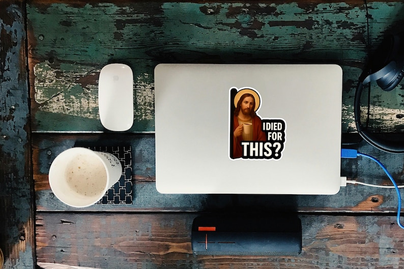 I Died for This? Jesus Sticker, Funny Sticker, Jesus Sticker, Meme ...