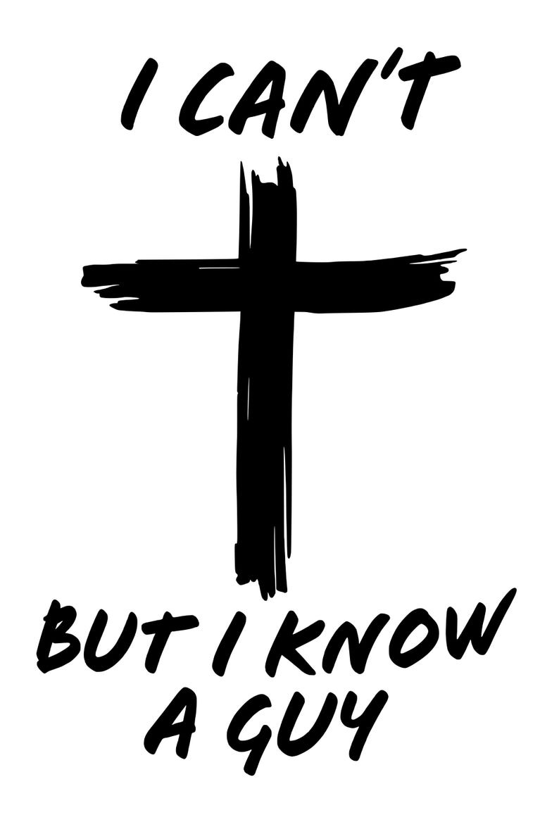 I Can't but I Know A Guy Cross Vinyl Sticker, Christian Humor Decal - Etsy