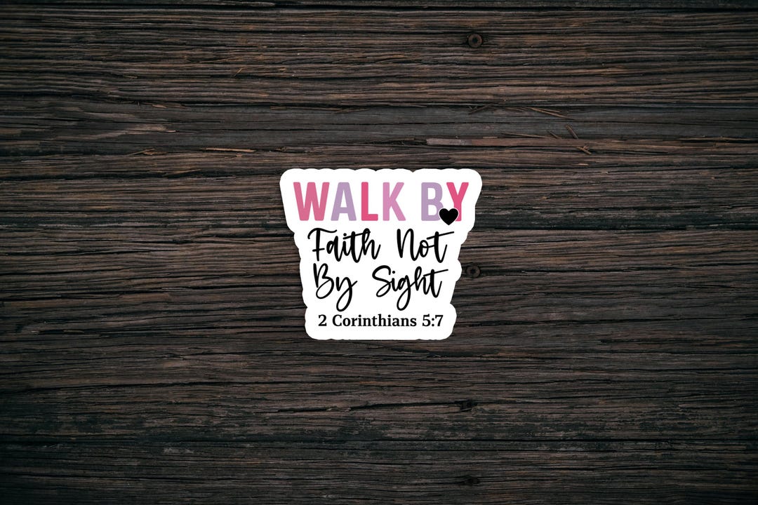 Walk by Faith Sticker: Waterproof Vinyl Decal - Etsy