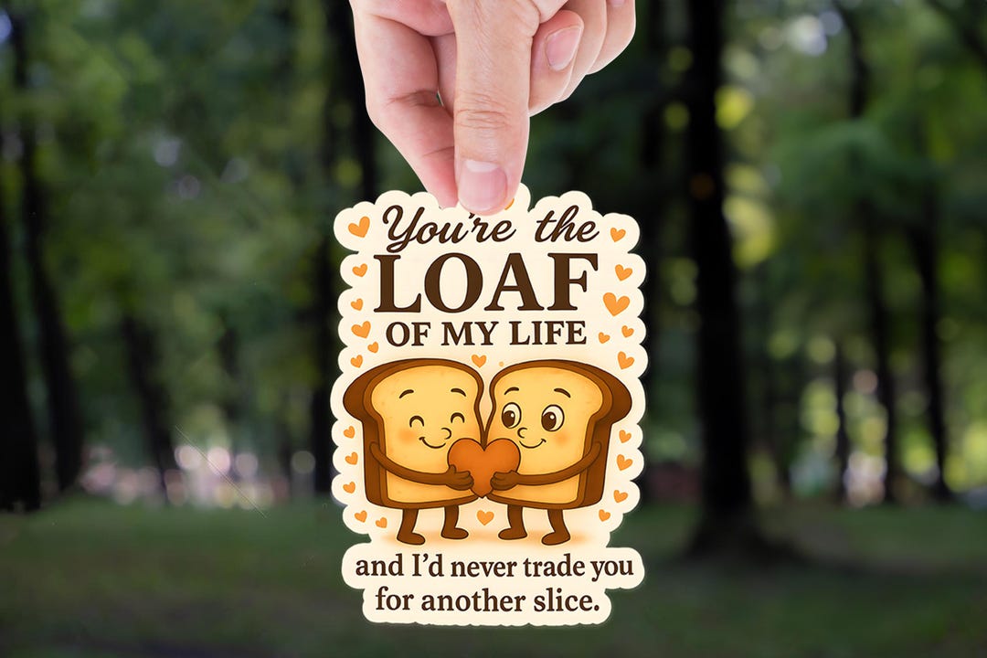 Funny Loaf of My Life Sticker: Kawaii Toast Couple Pun Decal - Etsy