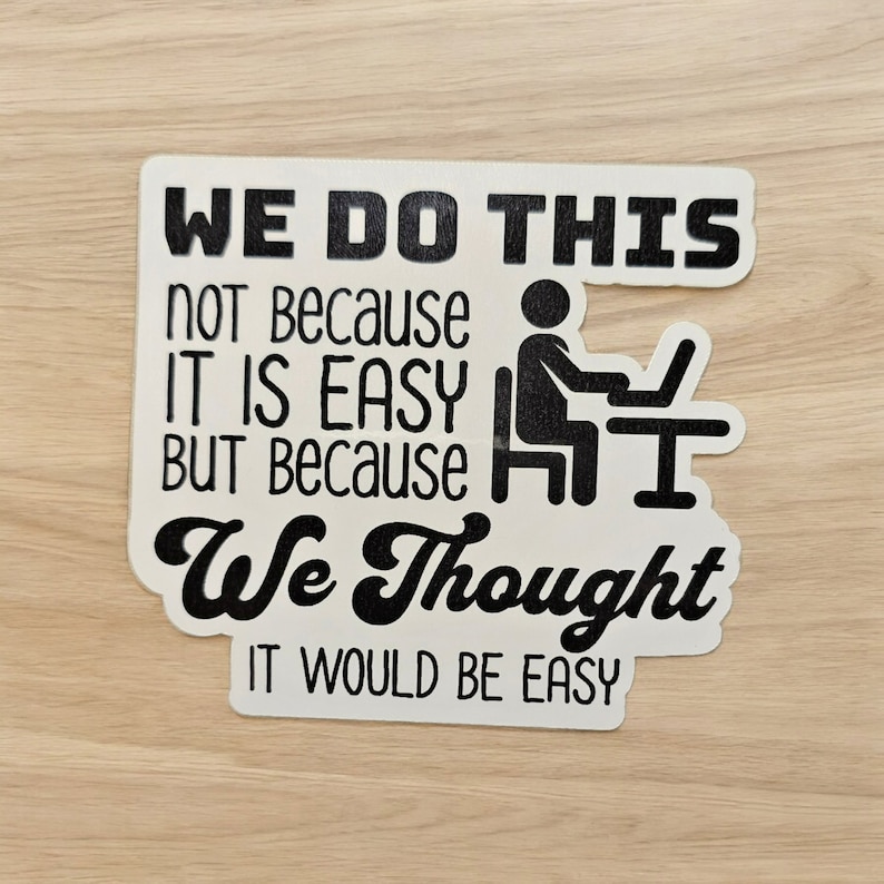 We Do This Not Because It is Easy Sticker | for Laptop, Water Bottle ...