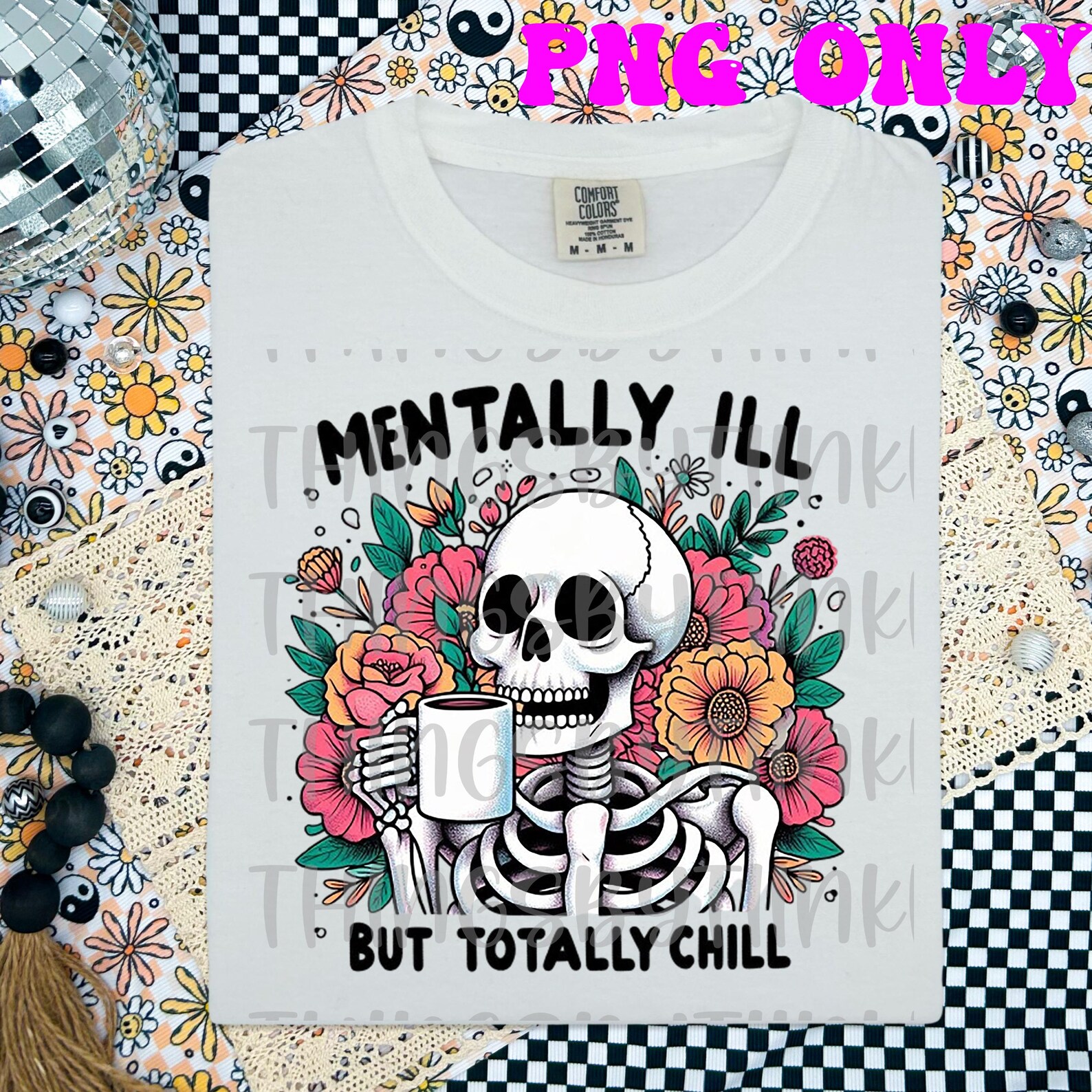 Mentally Ill but Totally Chill Skeleton With Flowers Digital PNG for T ...