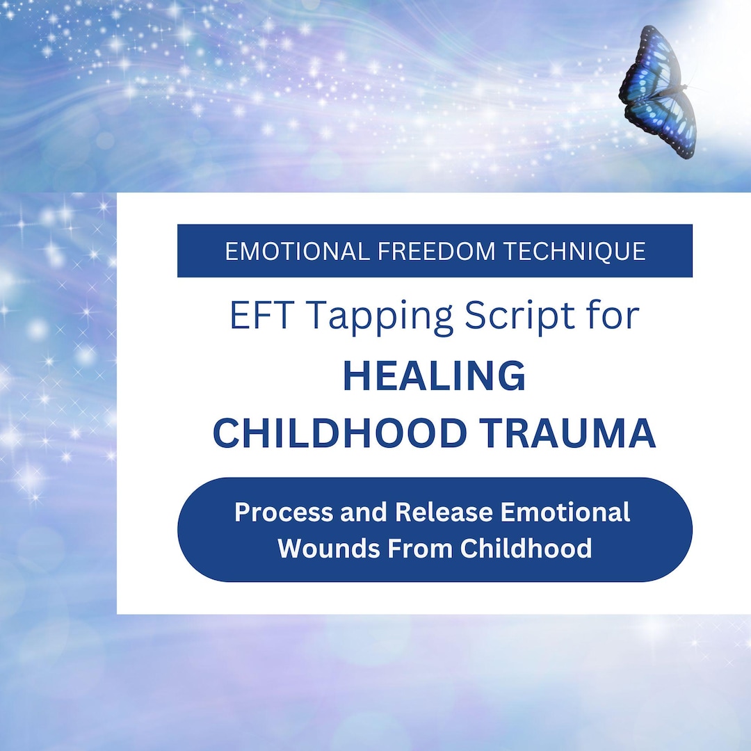 Healing Childhood Trauma EFT Tapping Script, Release Emotional Wounds ...