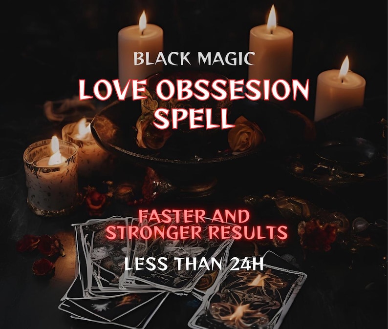 BLACK MAGIC Love Obsession Spell, Dark Love, Love Binding, Make Him Love Me, Very Stubborn ...
