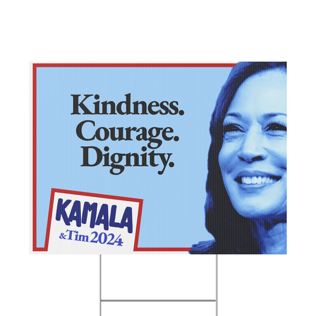 Kamala Yard Sign.kindness, Courage, Dignity Slogan. Show Support for ...