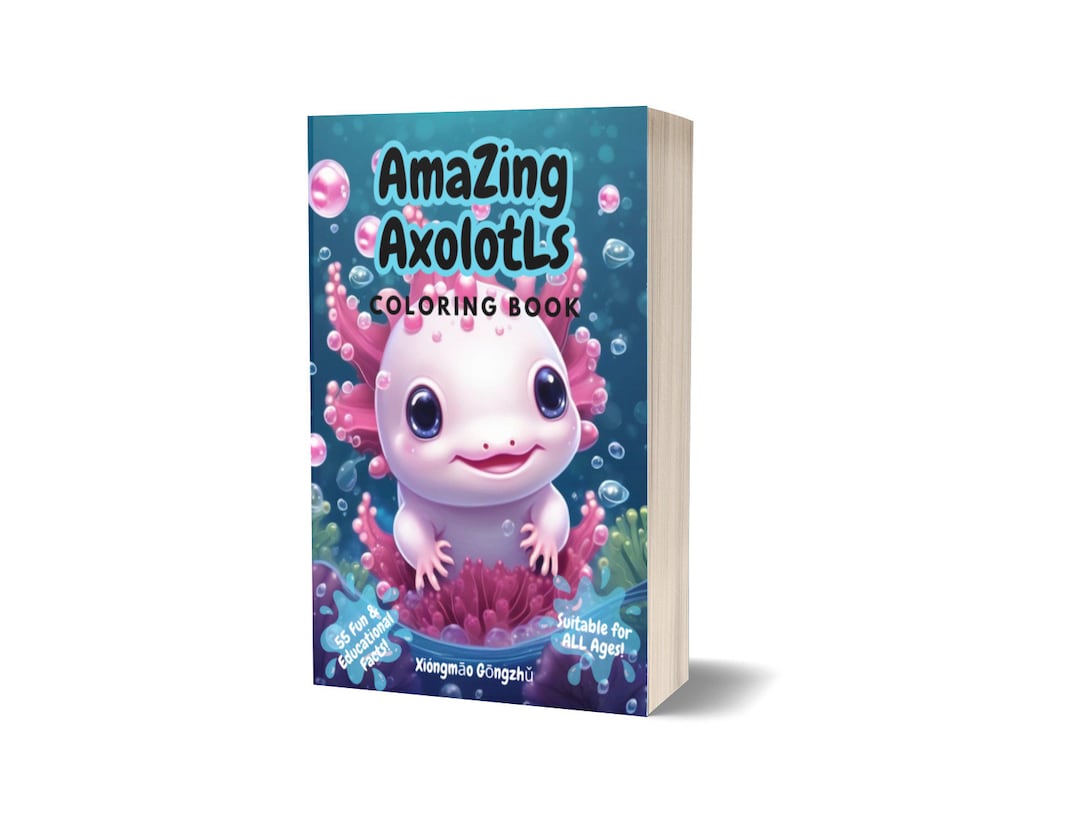 Amazing Axolotls Colouring & Fact Book: for All Ages | 55 Fun Facts ...
