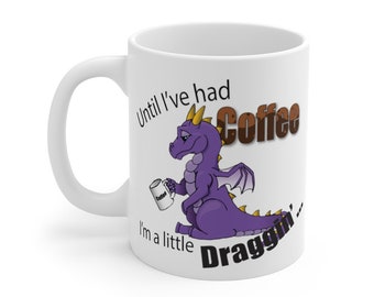 Until I've Had Coffee I'm a Little Draggin Cute Dragon Coffee Travel ...