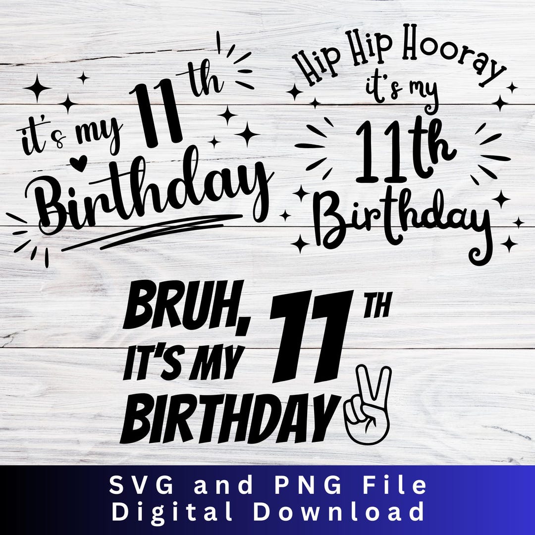 11th Birthday SVG Bundle 11th Svg 11th Birthday PNG 11 Year Old Png ...