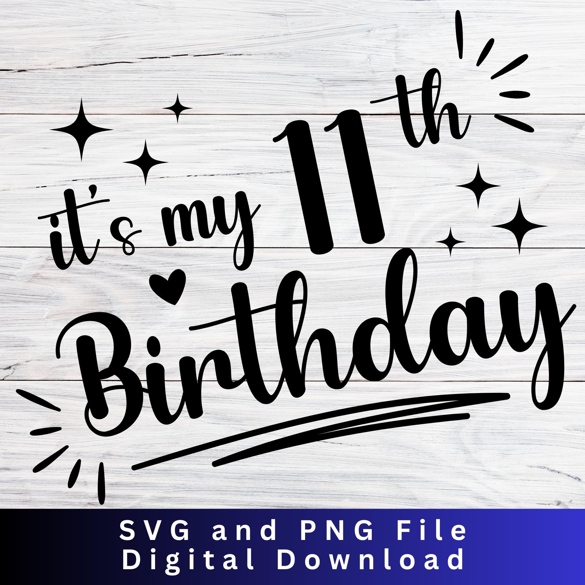 11th Birthday SVG Bundle 11th Svg 11th Birthday PNG 11 Year Old Png ...