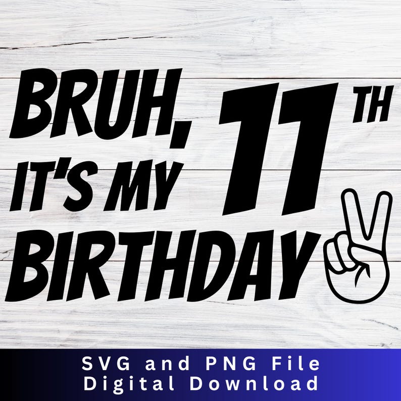 11th Birthday SVG Bundle 11th Svg 11th Birthday PNG 11 Year Old Png ...