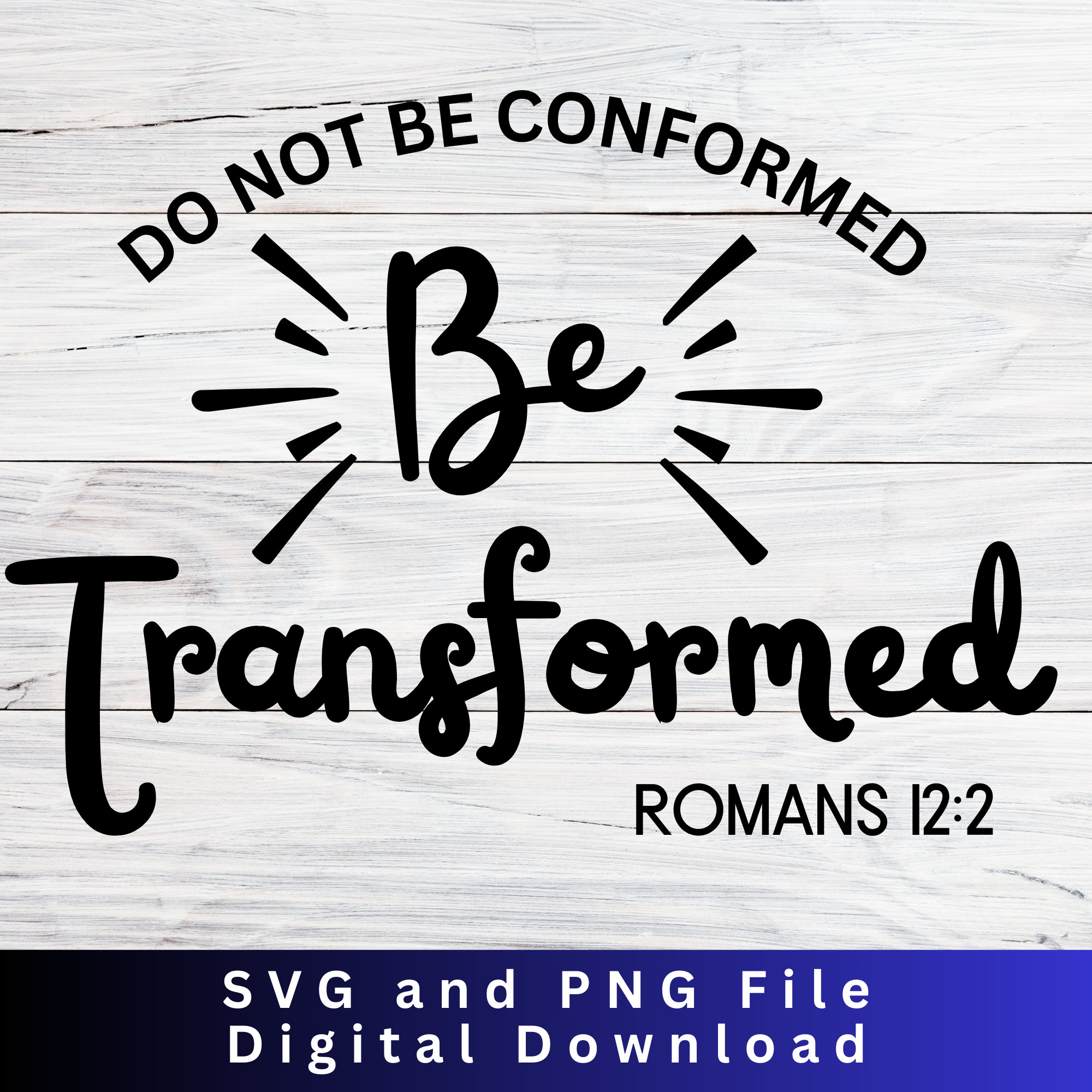 Romans 12 2 SVG, Be Transformed SVG PNG, Scripture Svg, Scripture Svg ...