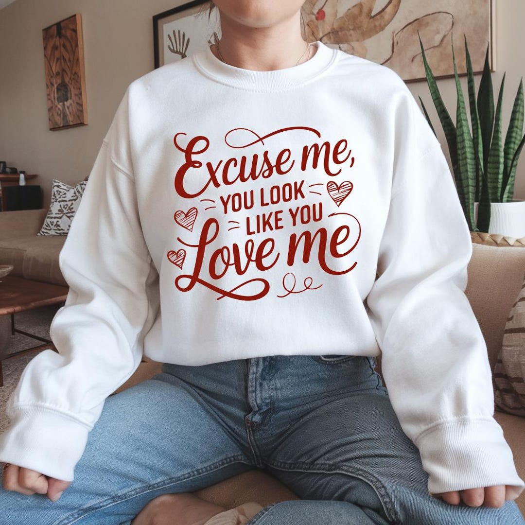 Excuse Me You Look Like You Love Me PNG, Funny Valentine Png ...
