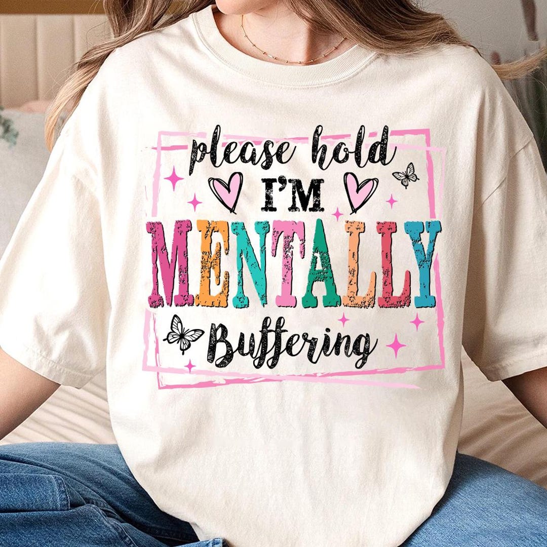 Please Hold I'm Mentally Buffering PNG, Mental Health Png, Funny ...