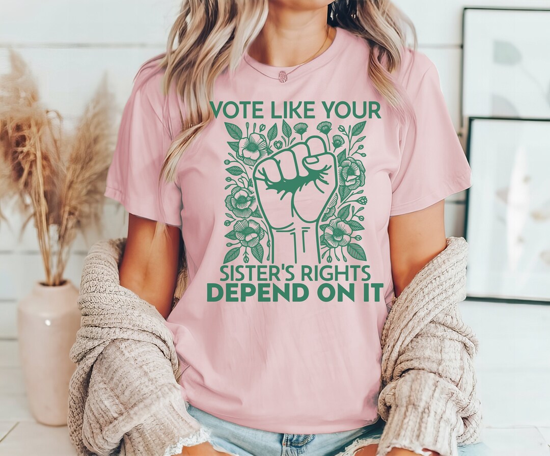 Vote Shirt | Vote Like Your Sister's Rights | Women's Rights T-shirt ...