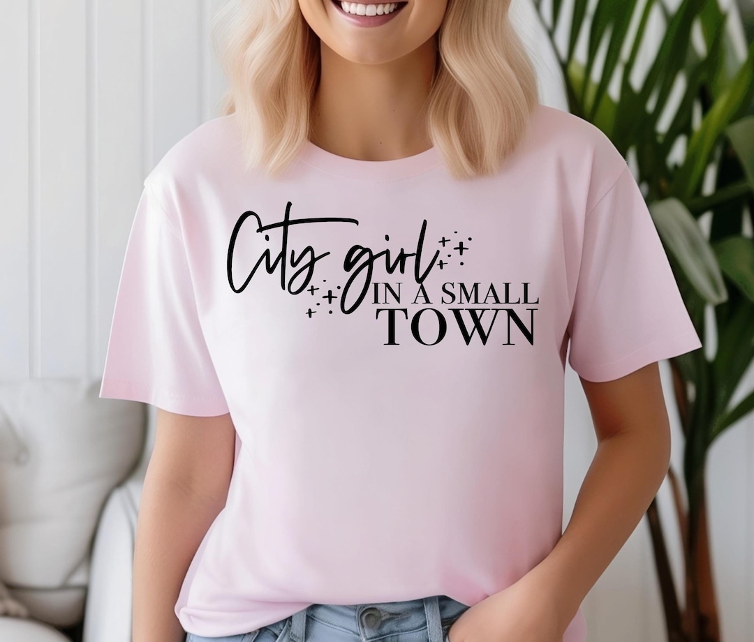 City Girl in a Small Town Shirt, City Girl Small Town Tshirt, Western ...