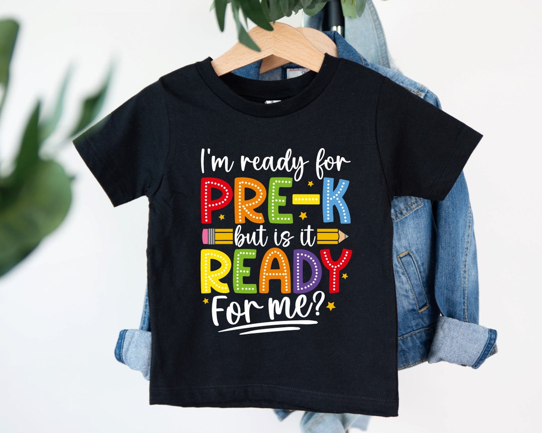 I'm Ready for Pre K but is It Ready for Me Shirt, Hello Pre K Shirt ...
